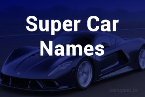 Super Car Names: Explore Legendary and Exotic Titles - Car Names